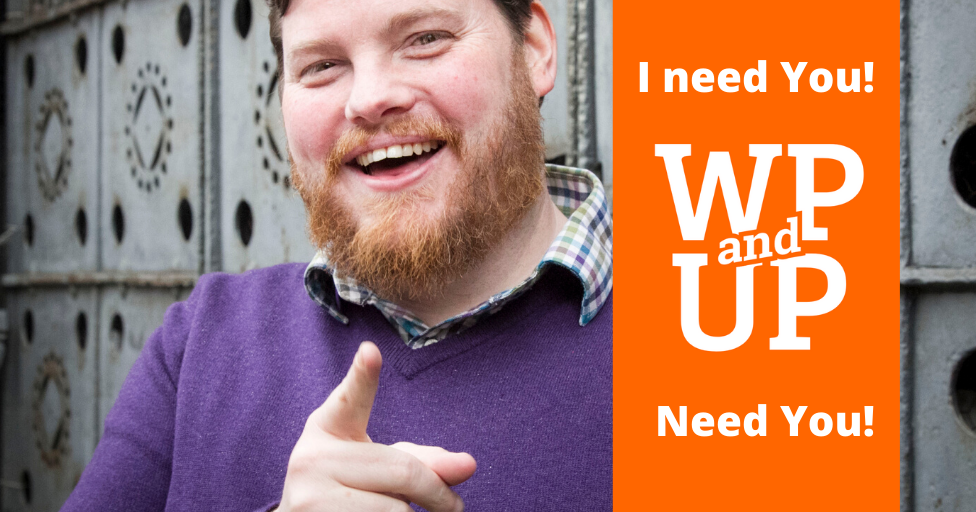 I need you and WP&UP needs you, please help!